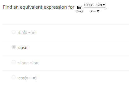 Solved Find an equivalent expression for limx→πx−πsinx−sinπ. | Chegg.com