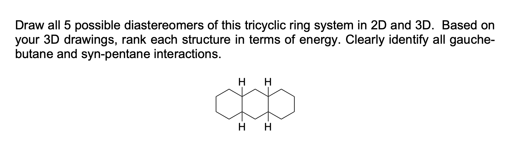 Solved Draw all 5 possible diastereomers of this tricyclic | Chegg.com