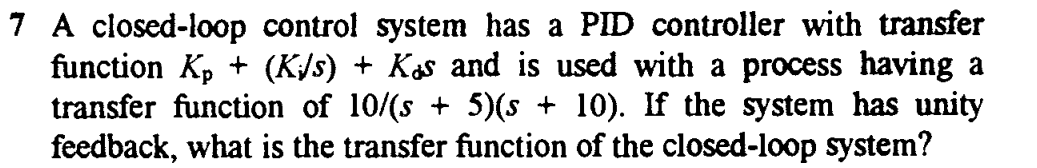 Solved A closed-loop control system has a PID controller | Chegg.com