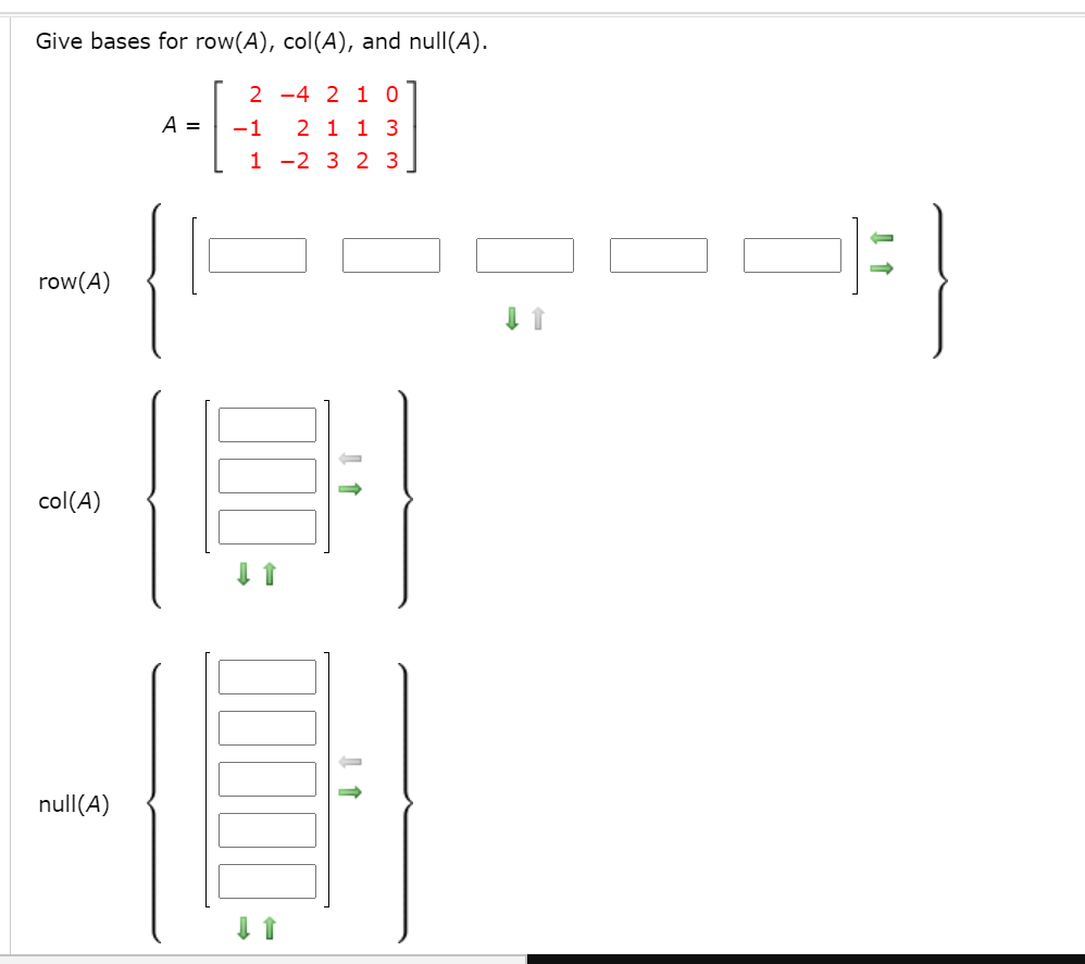 Solved Give bases for row(A), col(A), and null(A). A = 2 -4 | Chegg.com