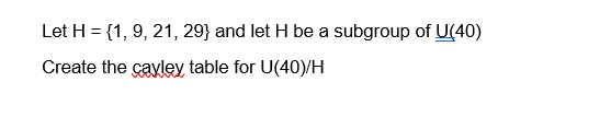 Solved Let H={1,9,21,29} ﻿and let H ﻿be a subgroup of | Chegg.com