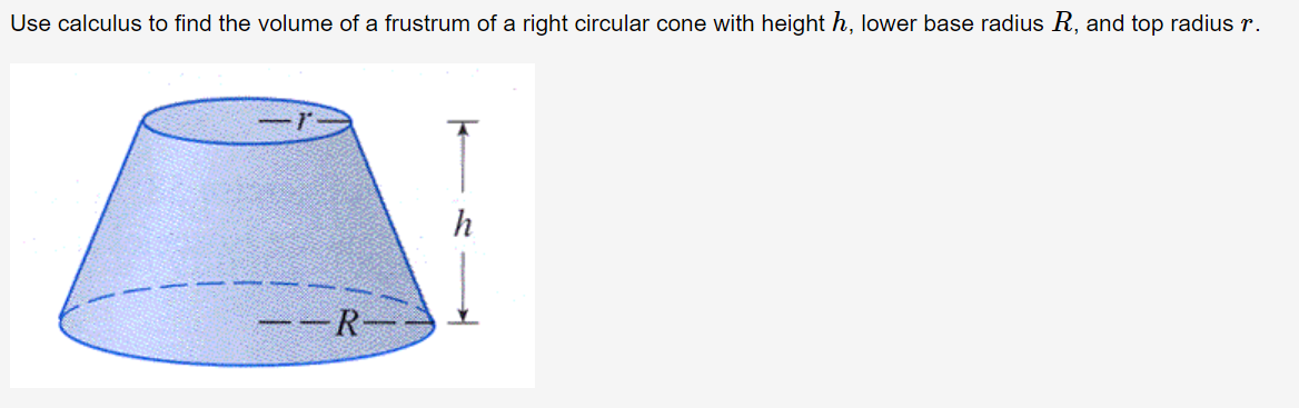 Solved Use calculus to find the volume of a frustrum of a | Chegg.com