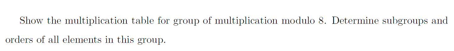 Solved Show the multiplication table for group of | Chegg.com