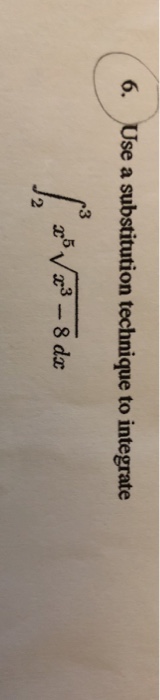 Solved 6. Use a substitution technique to integrate 2 | Chegg.com