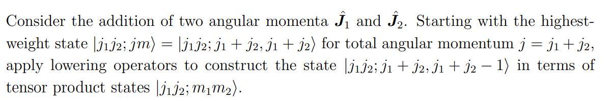 Solved Consider the addition of two angular momenta J^1 and | Chegg.com