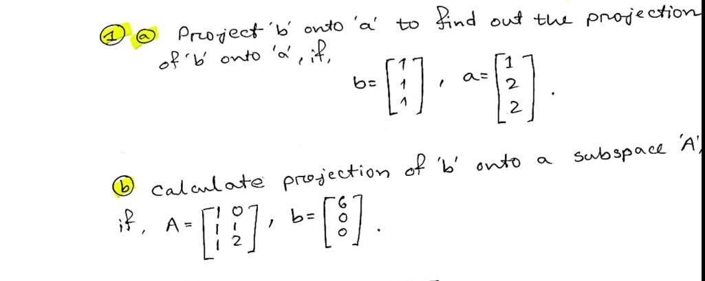 Solved Project is onto a to find out the projection of b | Chegg.com