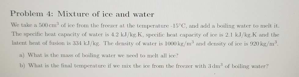 Solved Problem 4: Mixture of ice and water We take a 500 cm | Chegg.com