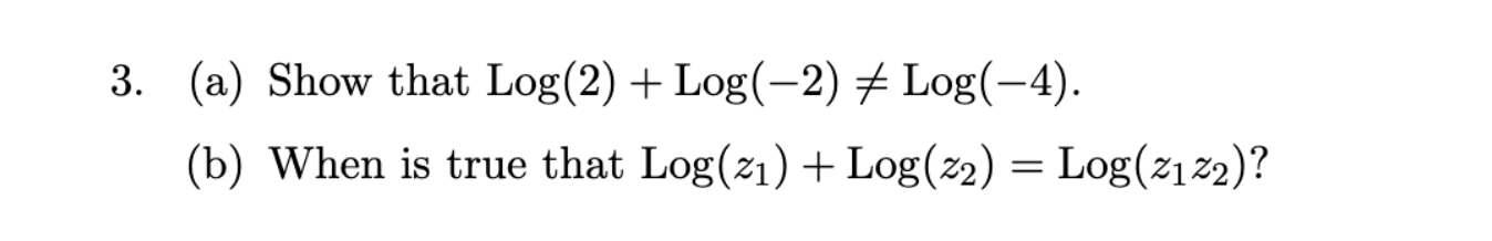 Solved 3. (a) Show that log(2)+log(−2) =log(−4). (b) When is | Chegg.com