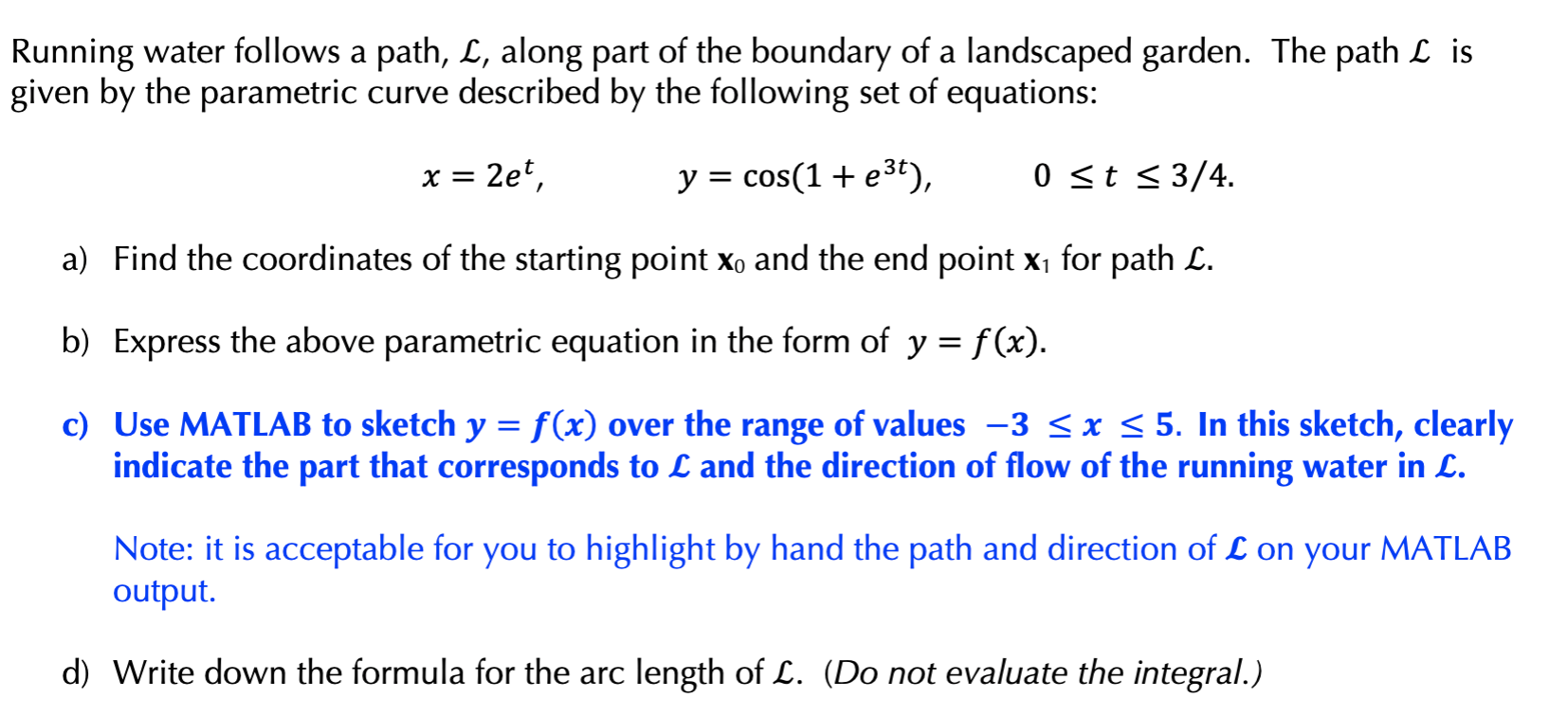 Solved Running water follows a path, L, along part of the | Chegg.com