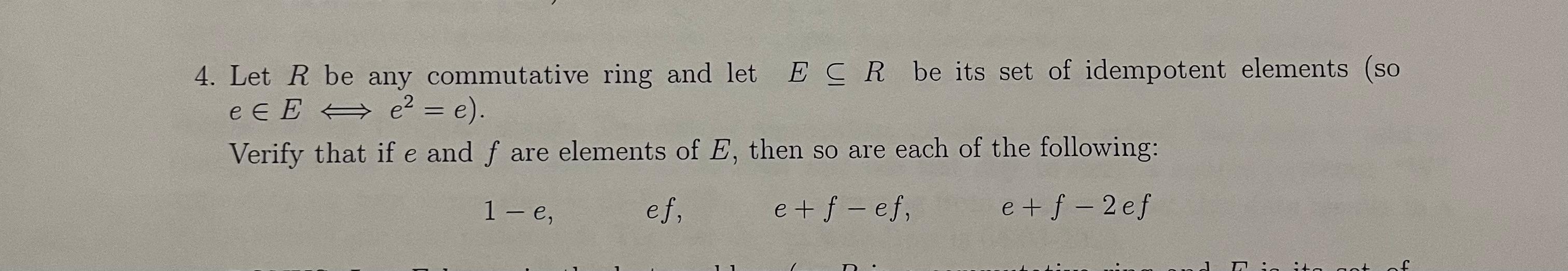 Solved 4. Let R be any commutative ring and let E⊆R be its | Chegg.com