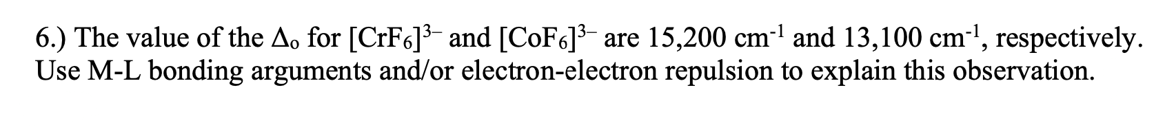 Solved 6.) The value of the A, for [CrF6]3- and [CoF6]3- are | Chegg.com