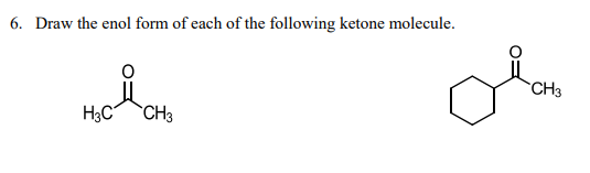 Solved Organic Chemistry: Draw the enol form of each of the | Chegg.com