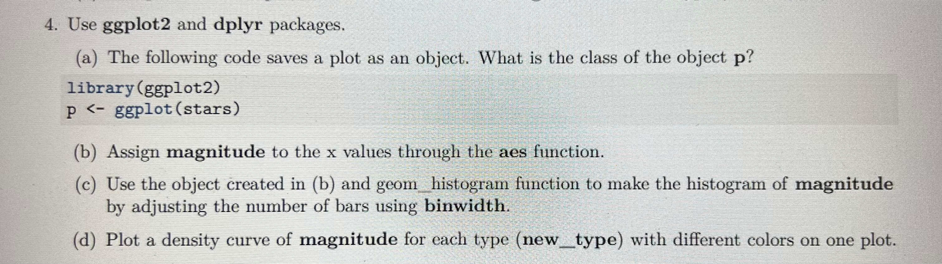 4. Use ggplot2 and dplyr packages. (a) The following | Chegg.com