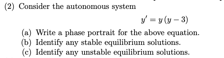 Solved (2) Consider the autonomous system y' = y(y - 3) (a) | Chegg.com
