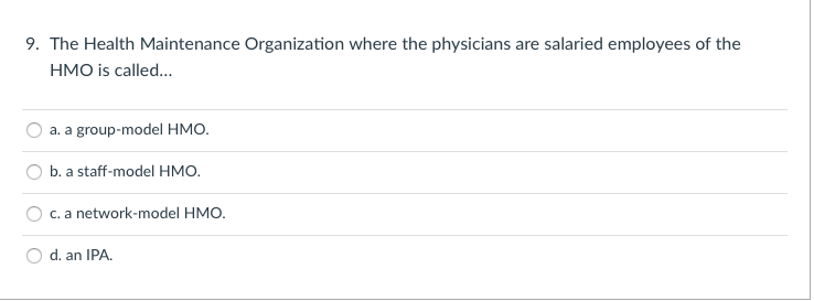 Solved 9. The Health Maintenance Organization where the | Chegg.com