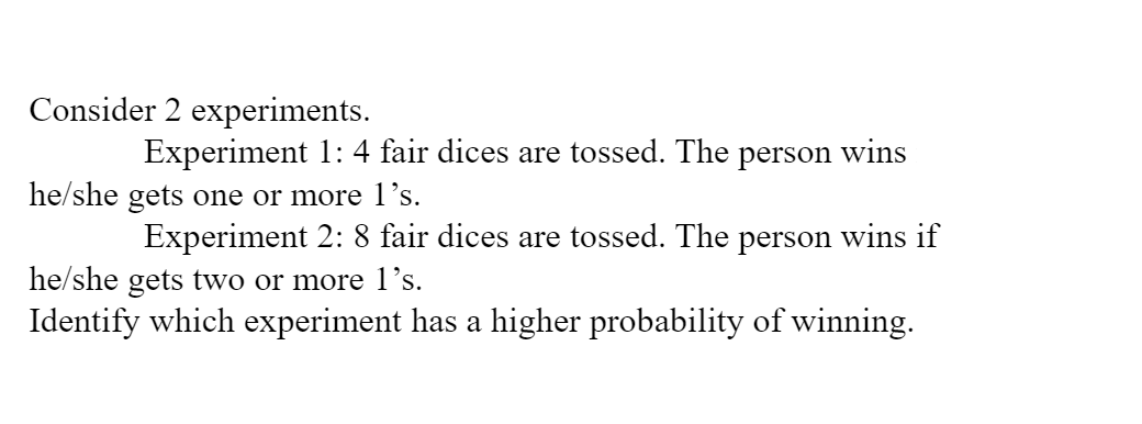 Solved Consider 2 experiments. Experiment 1: 4 fair dices | Chegg.com