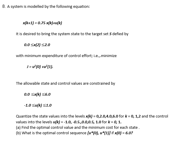 Solved 8. A system is modelled by the following equation: | Chegg.com