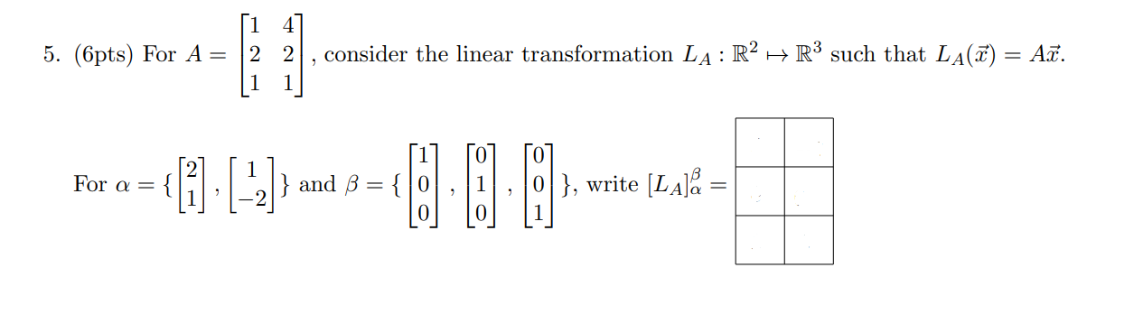 Solved 5. (6pts) For A=⎣⎡121421⎦⎤, consider the linear | Chegg.com