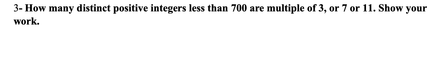 Solved 3- How many distinct positive integers less than 700 | Chegg.com