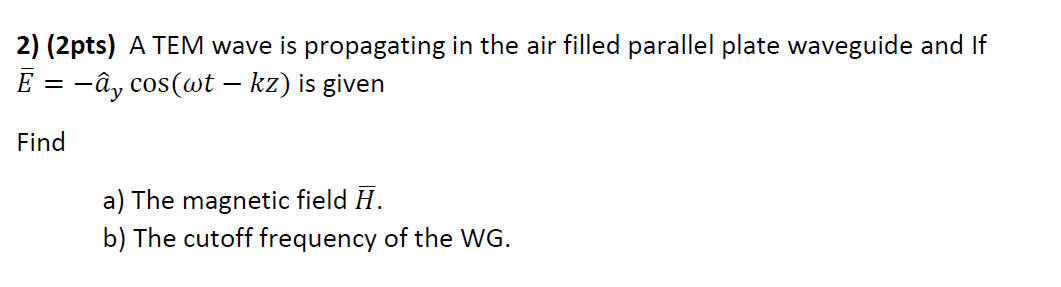 Solved 2) (2pts) A TEM wave is propagating in the air filled | Chegg.com