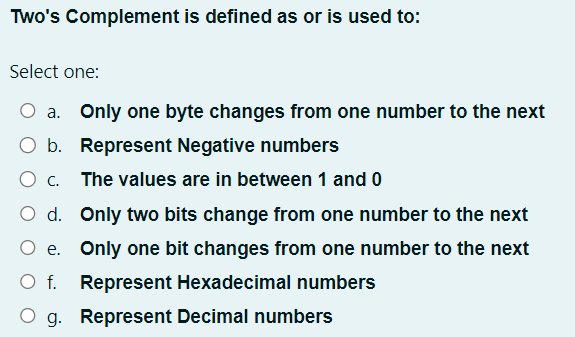 Solved Two's Complement is defined as or is used to:Select | Chegg.com