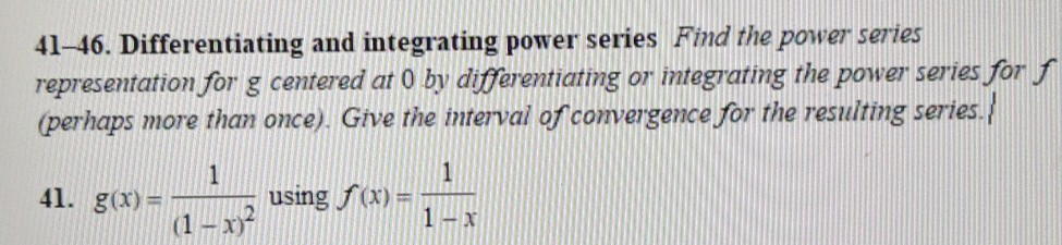 Solved 41-46. Differentiating and integrating power series | Chegg.com