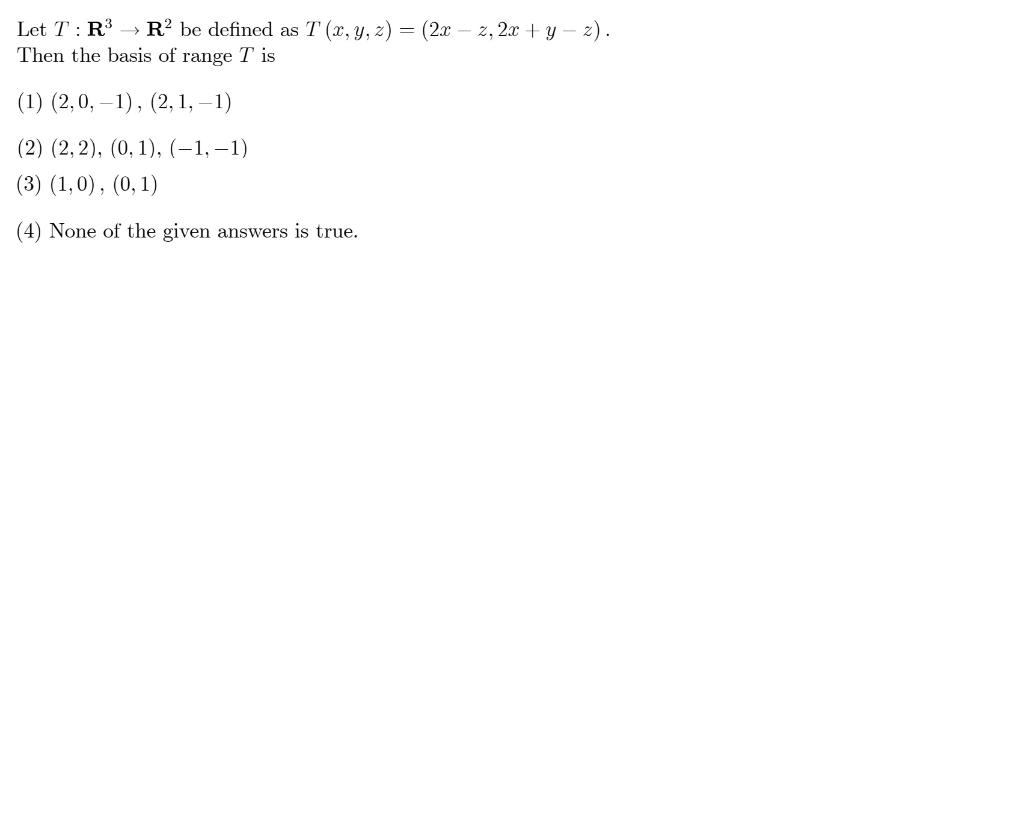 Solved Let T:R3→R2 be defined as T(x,y,z)=(2x−z,2x+y−z). | Chegg.com