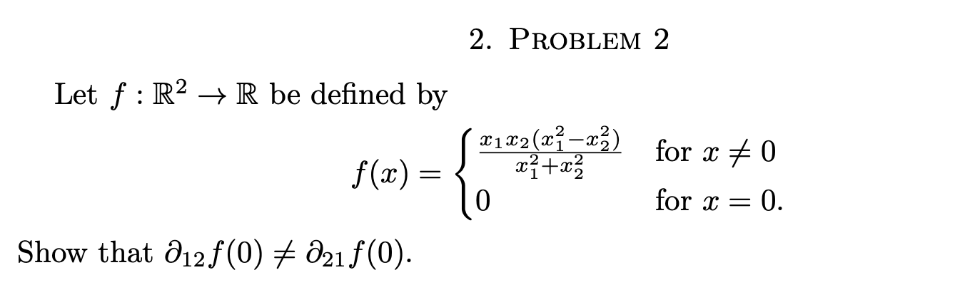 Solved 2. PROBLEM 2 : Let f:R2 + R be defined by X1x2(x{-x2) | Chegg.com