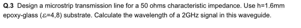 Solved Q.3 Design a microstrip transmission line for a | Chegg.com