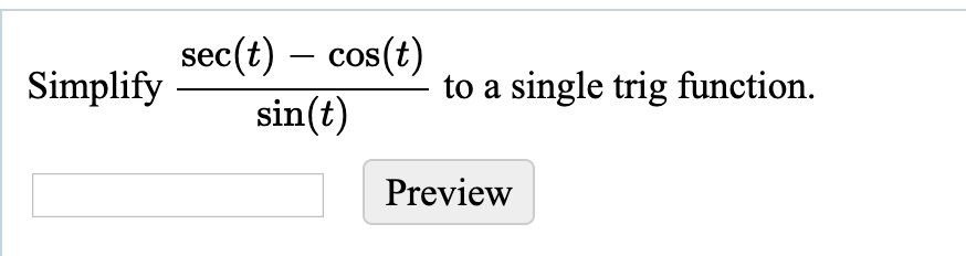 Solved sec(t) – cos(t) Simplify sin(t) to a single trig | Chegg.com