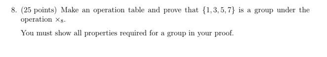 Solved 8. (25 points) Make an operation table and prove that | Chegg.com