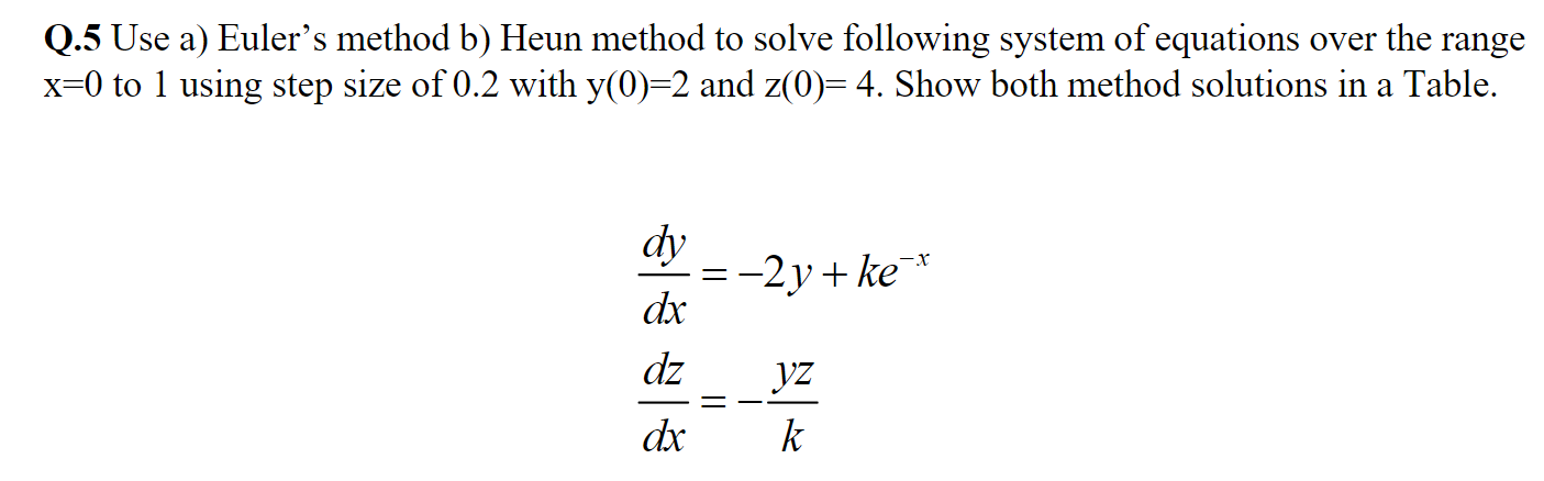 Solved Q.5 Use a) Euler's method b) Heun method to solve | Chegg.com