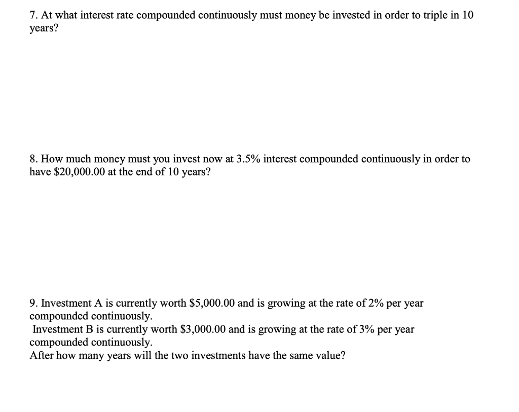 Solved 7. At what interest rate compounded continuously must | Chegg.com