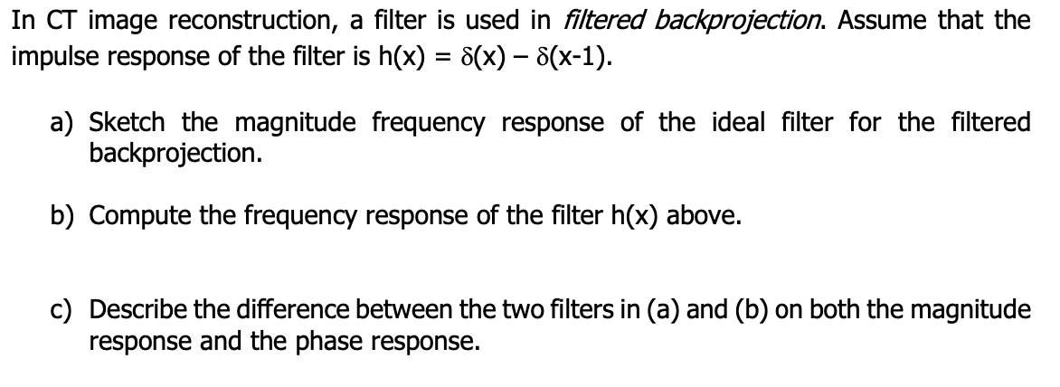Solved In CT image reconstruction, a filter is used in | Chegg.com