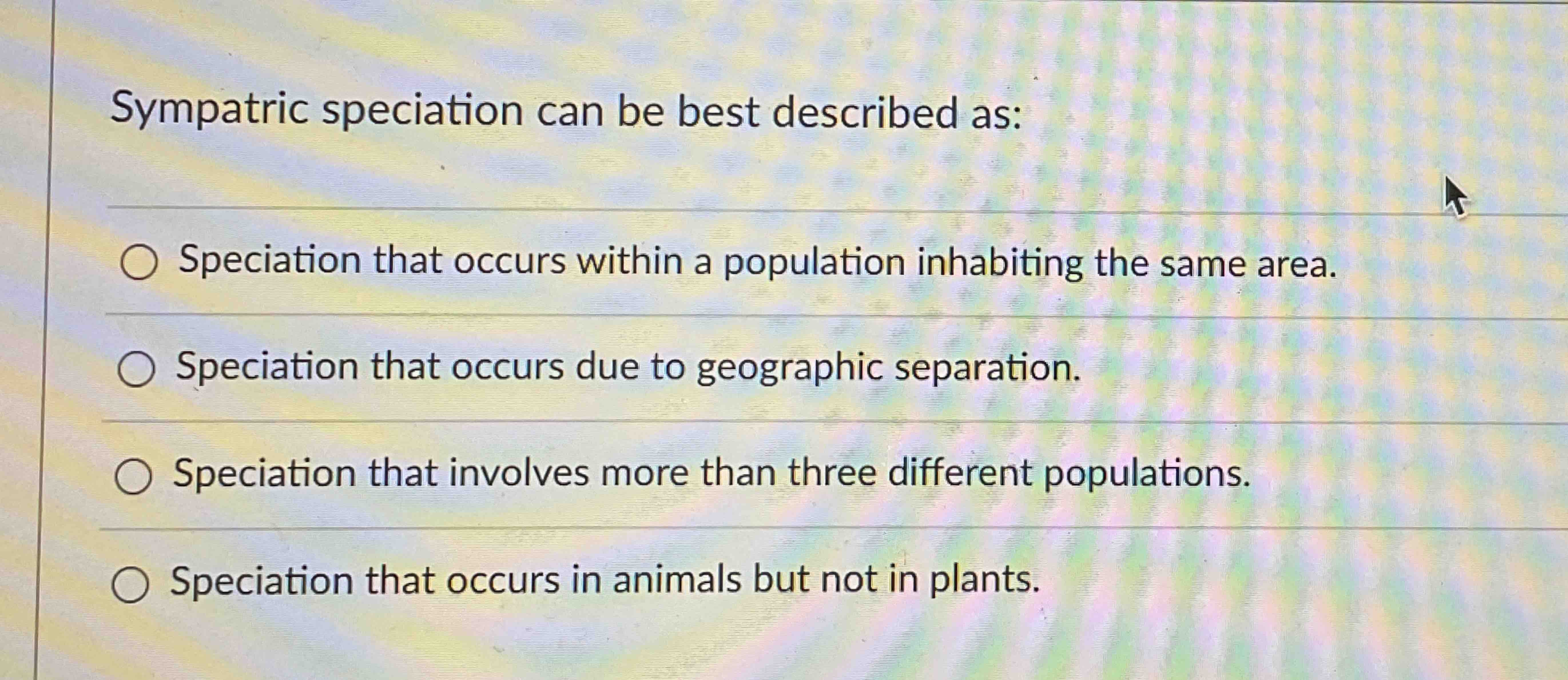 Solved Sympatric speciation can be best described | Chegg.com