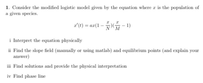 Solved 1. Consider the modified logistic model given by the | Chegg.com