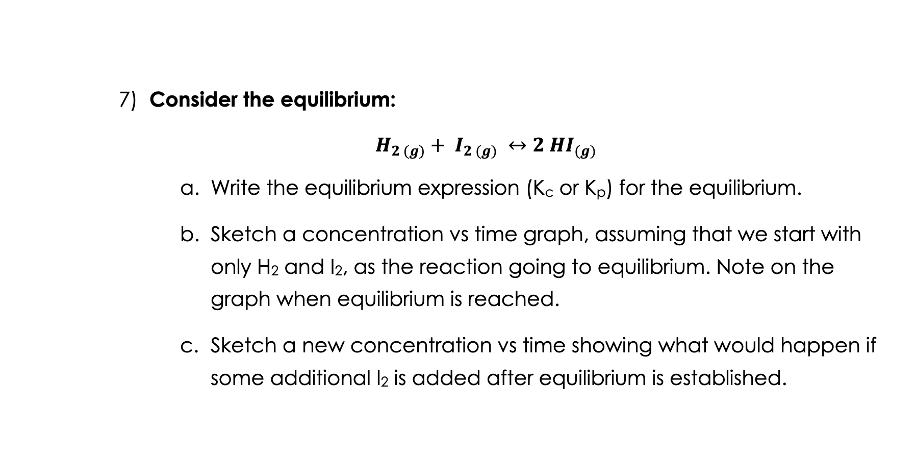 Solved 7) Consider the equilibrium: H2(g)+I2(g)↔2HI(g) a. | Chegg.com