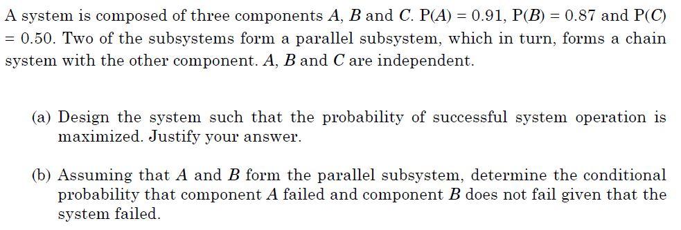 Solved A system is composed of three components A, B and C. | Chegg.com