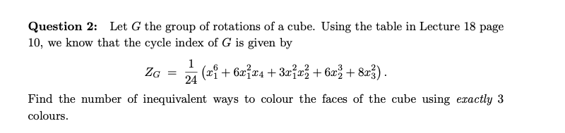 Solved Question 2: Let G the group of rotations of a cube. | Chegg.com