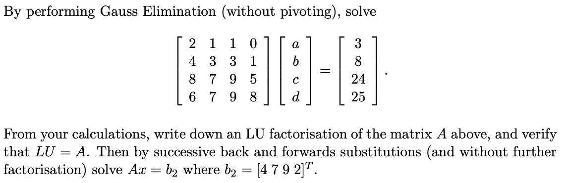 Solved By performing Gauss Elimination (without pivoting), | Chegg.com