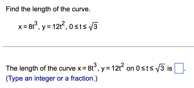 Solved Find the length of the curve. x=8t3,y=12t2,0≤t≤3 The | Chegg.com