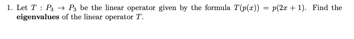 Solved 1. Let T : P3 + P3 be the linear operator given by | Chegg.com