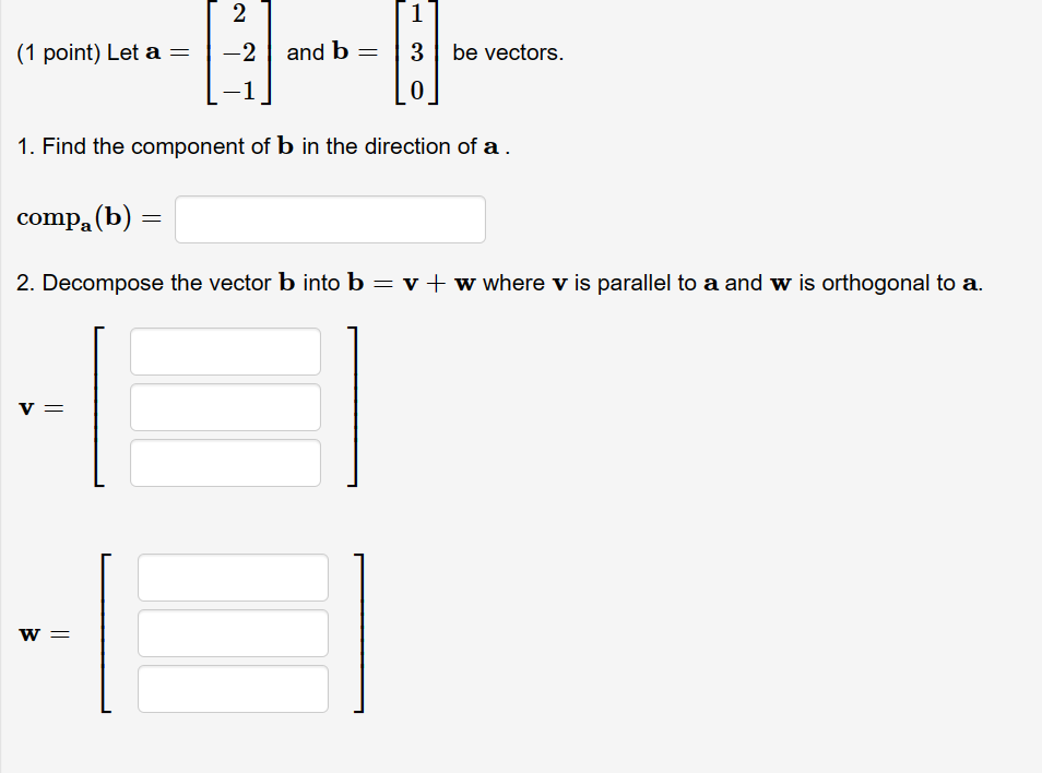 Solved (1 point) Let a=⎣⎡2−2−1⎦⎤ and b=⎣⎡130⎦⎤ be vectors. | Chegg.com