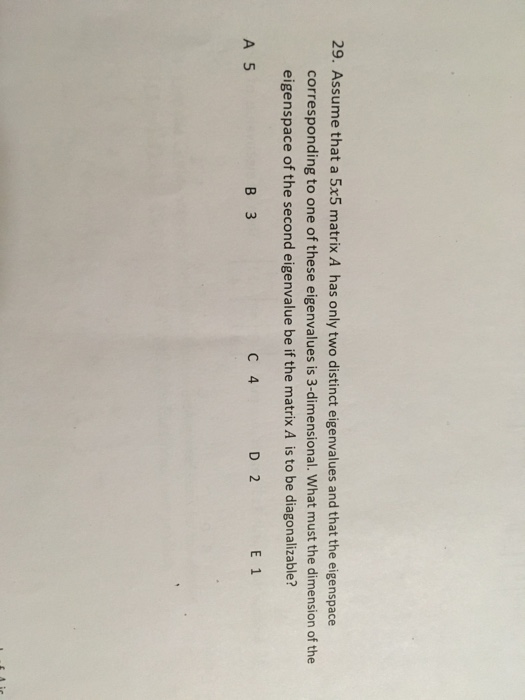 Solved 29. Assume that a 5x5 matrix A has only two distinct | Chegg.com