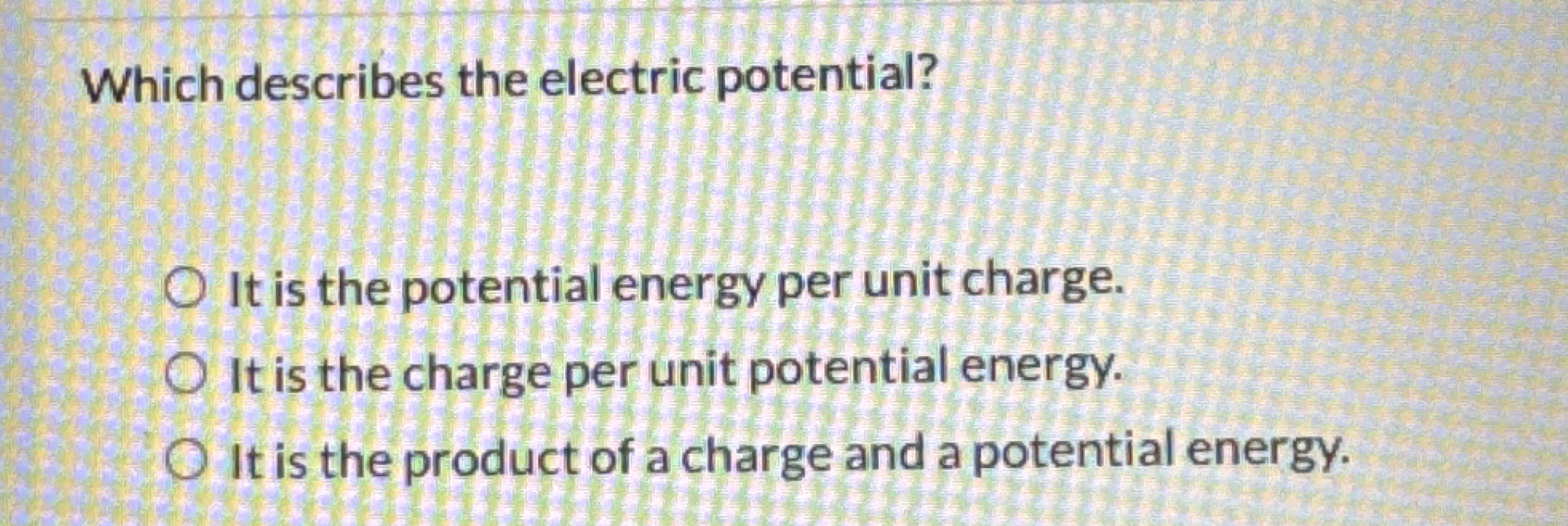 Solved Which describes the electric potential?It is the | Chegg.com