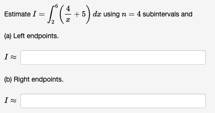 Solved Estimate I=∫26(x4+5)dx using n=4 subintervals and (a) | Chegg.com