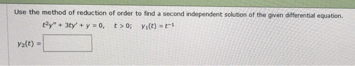 Solved Use The Method Of Reduction Of Order To Find A Second