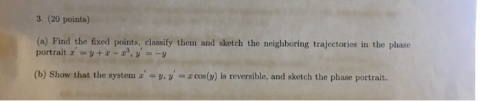 3. (20 points) (a) Find the fixed points, classify | Chegg.com