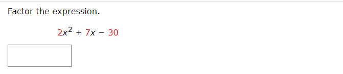 Solved Factor the expression.2x2+7x-30 | Chegg.com