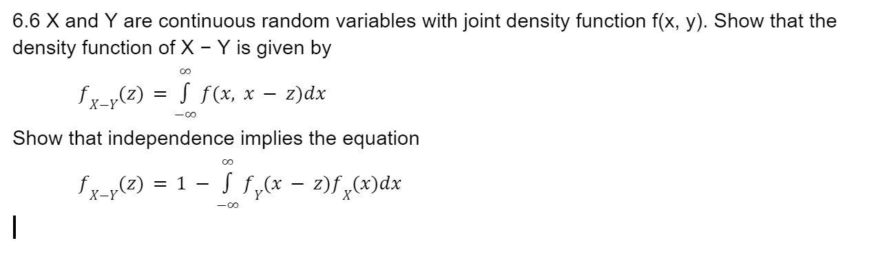 Solved 6.6X and Y are continuous random variables with joint | Chegg.com